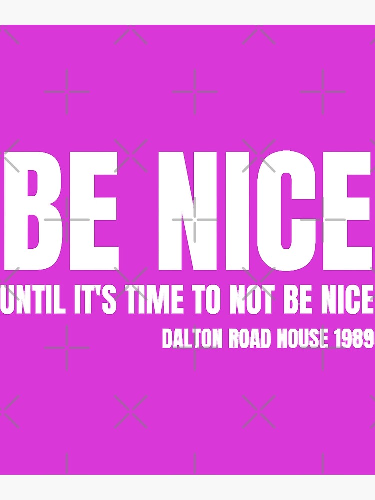 "BE NICE UNTIL ITS TIME TO NOT BE NICE" Poster for Sale by AlexMooren ...
