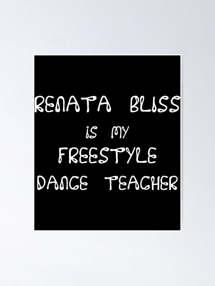 ""RENATA BLISS IS MY FREESTYLE DANCE TEACHER" Merch Classic ." Poster ...