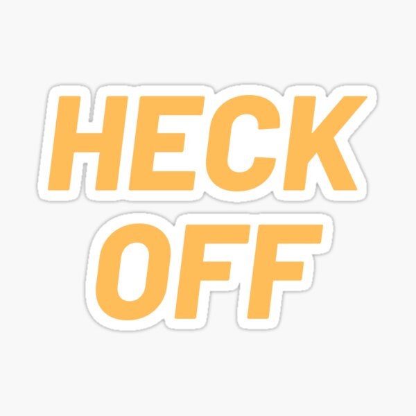 "HECK OFF" Sticker for Sale by LazySueCreation | Redbubble