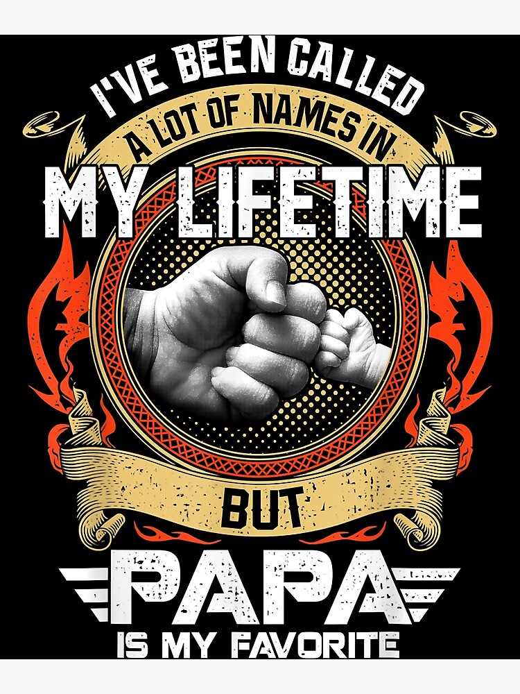 "Mens I've Been Called Lot Of Name But Papa Is My Favorite T-Shirt.png ...