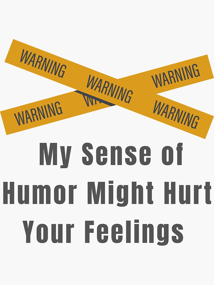 "Warning My Humor Might Hurt Your Feelings" Sticker by badretop | Redbubble