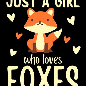 "Just A Girl Who Loves Foxes Cute Fox Girls" Poster for Sale by ...