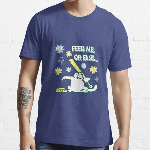 "Feed Me Or Else Simons Cat Feed Or Be Hit Funny, For Men Simons Cat ...