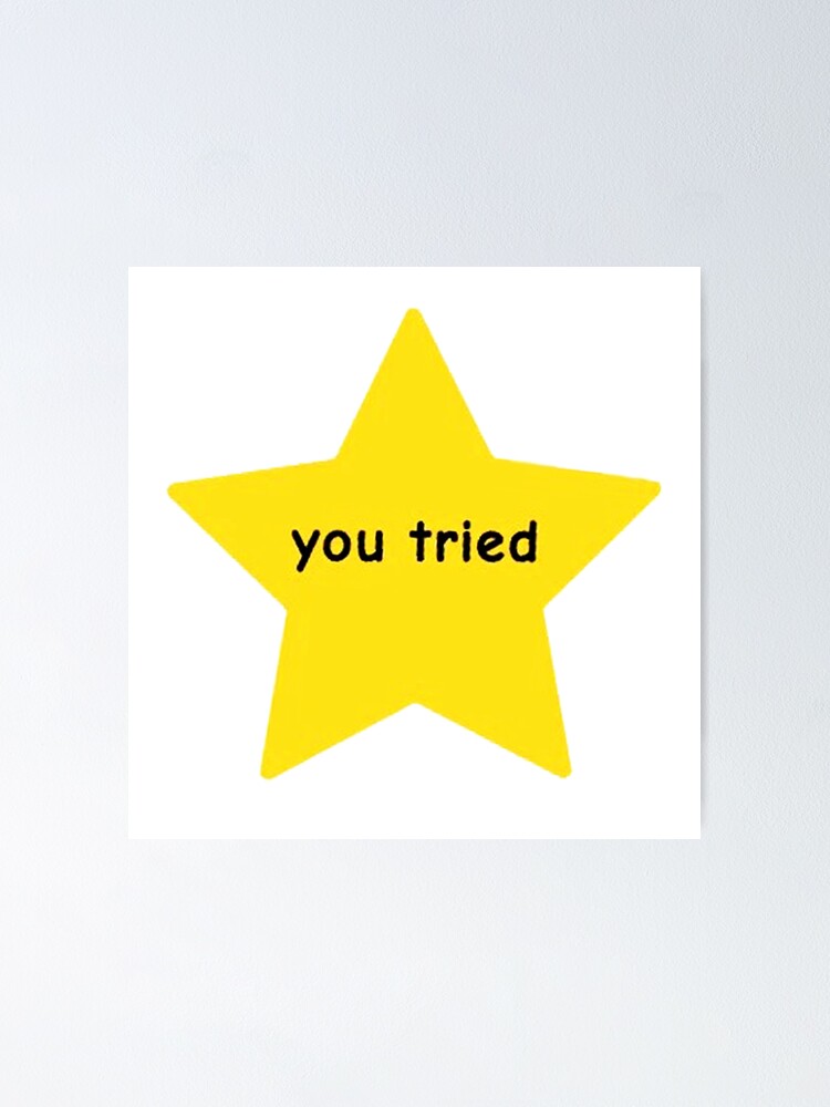 "You Tried Gold Star Meme" Poster for Sale by coldiacart | Redbubble
