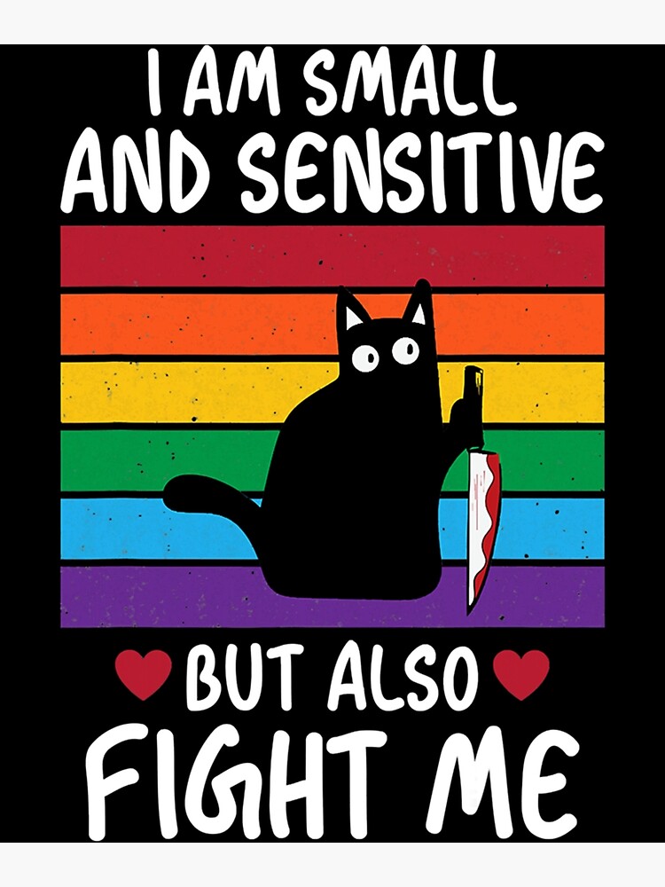 "I Am Small and Sensitive But Also Fight Me Cat Knife LGBT Classic ...