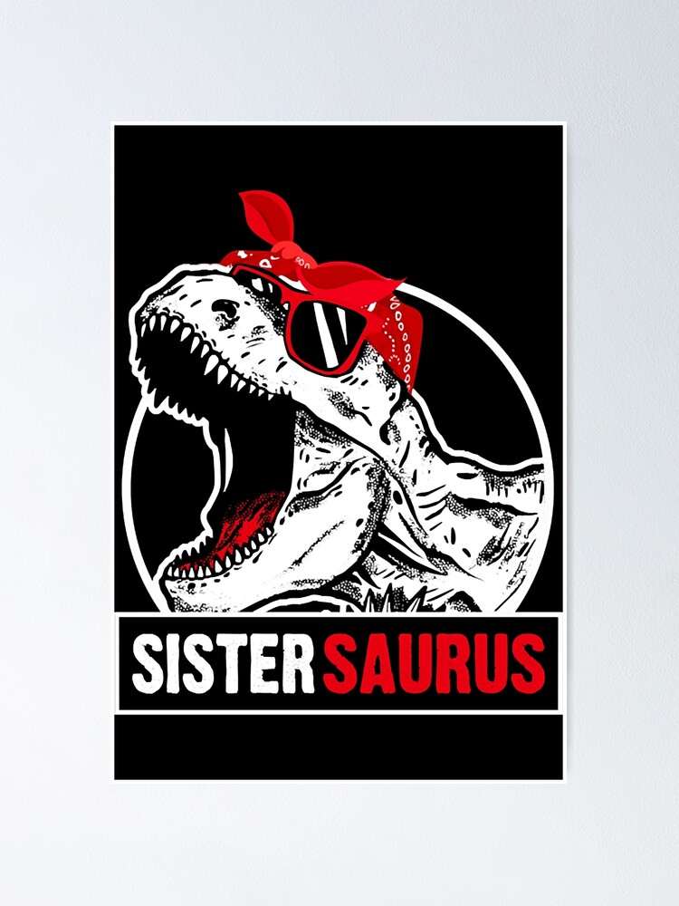 "Sistersaurus T Rex Dinosaur Sister Saurus Family Matching " Poster for ...