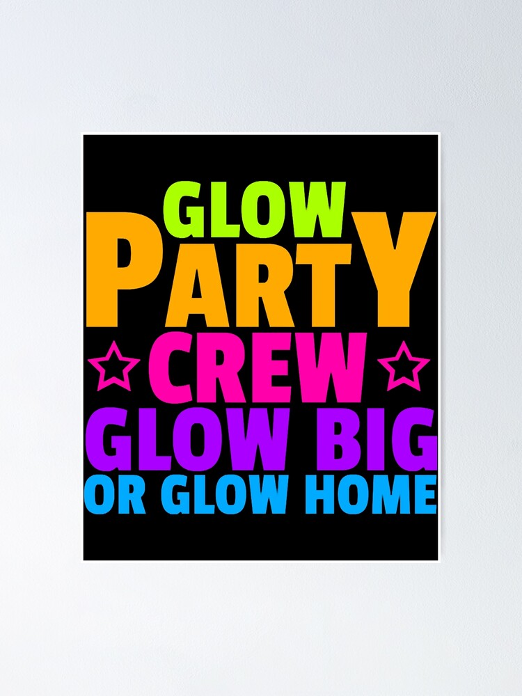 Póster «Glow Party Crew Brillar en grande o brillar en casa» de ...