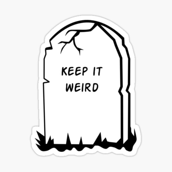 "Morbid Keep it weird" Sticker by ShannonGr6 | Redbubble