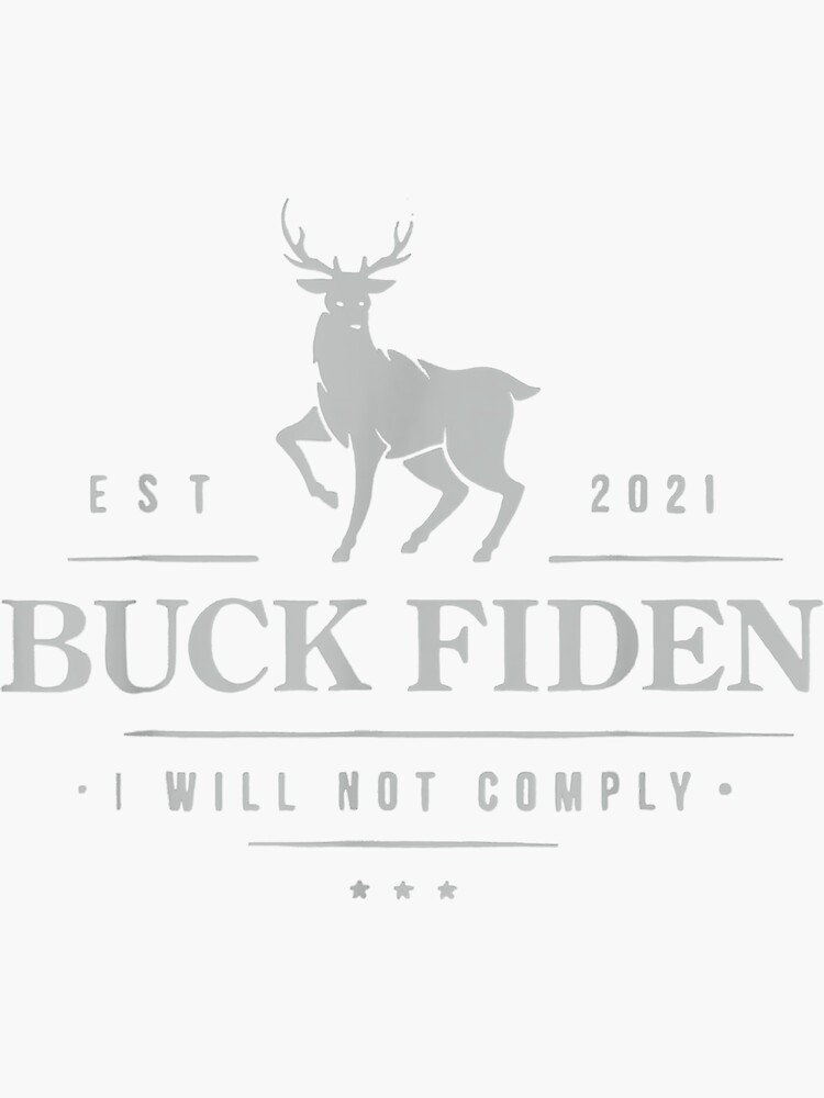 "Est 2021 Buck Fiden I Will Not Comply T-Shirt" Sticker by reuhlucban ...