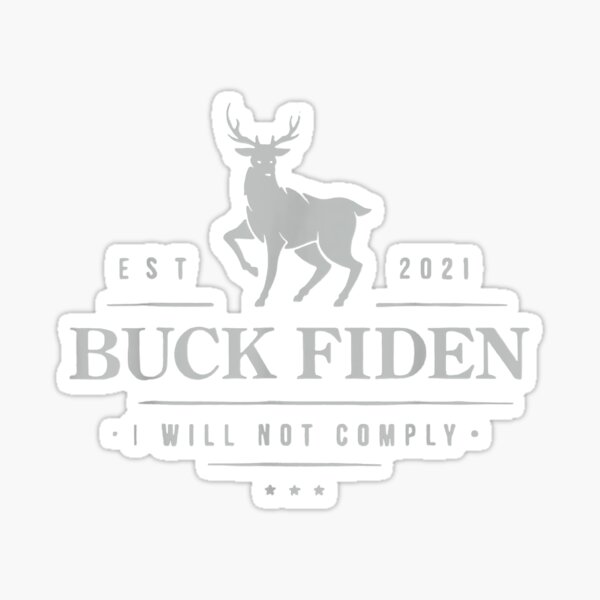 "Est 2021 Buck Fiden I Will Not Comply T-Shirt" Sticker by reuhlucban ...