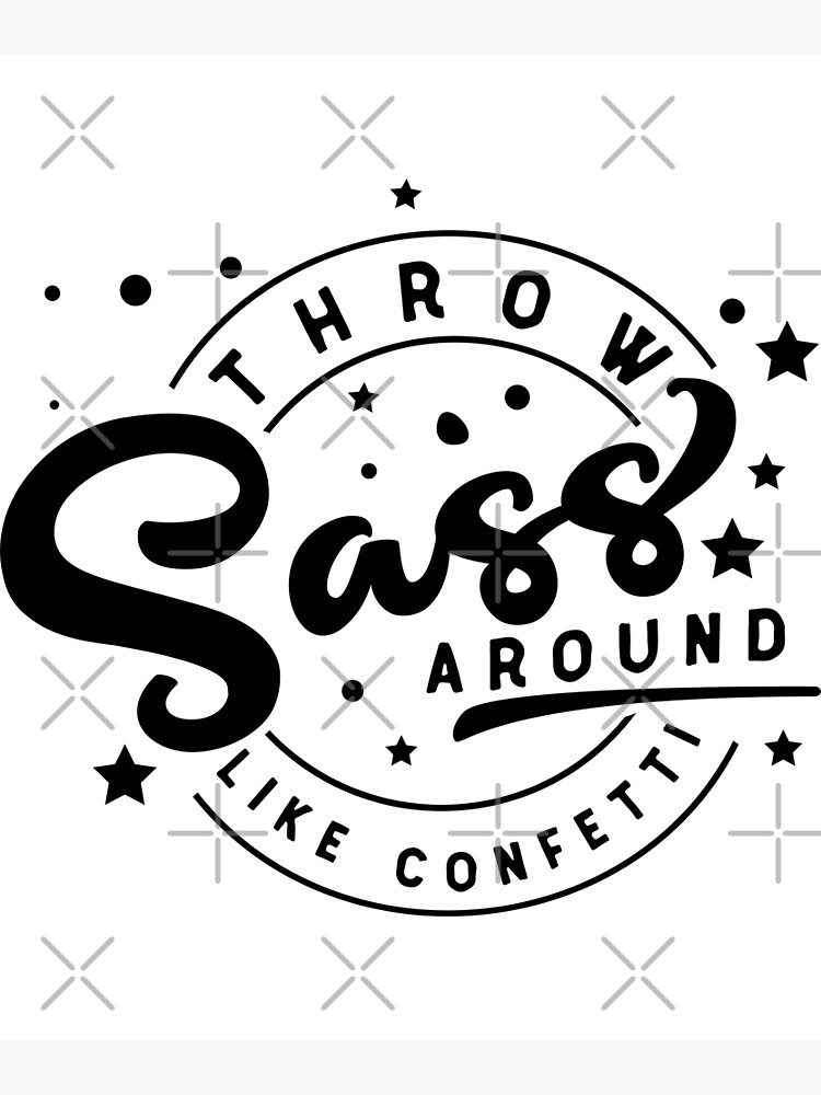 "Throw Sass Around" Poster for Sale by desireedickens | Redbubble