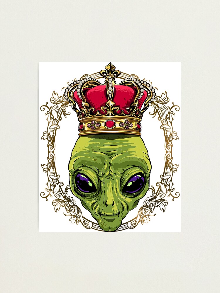 "King Alien Wearing Crown - Queen Alien" Photographic Print for Sale by ...