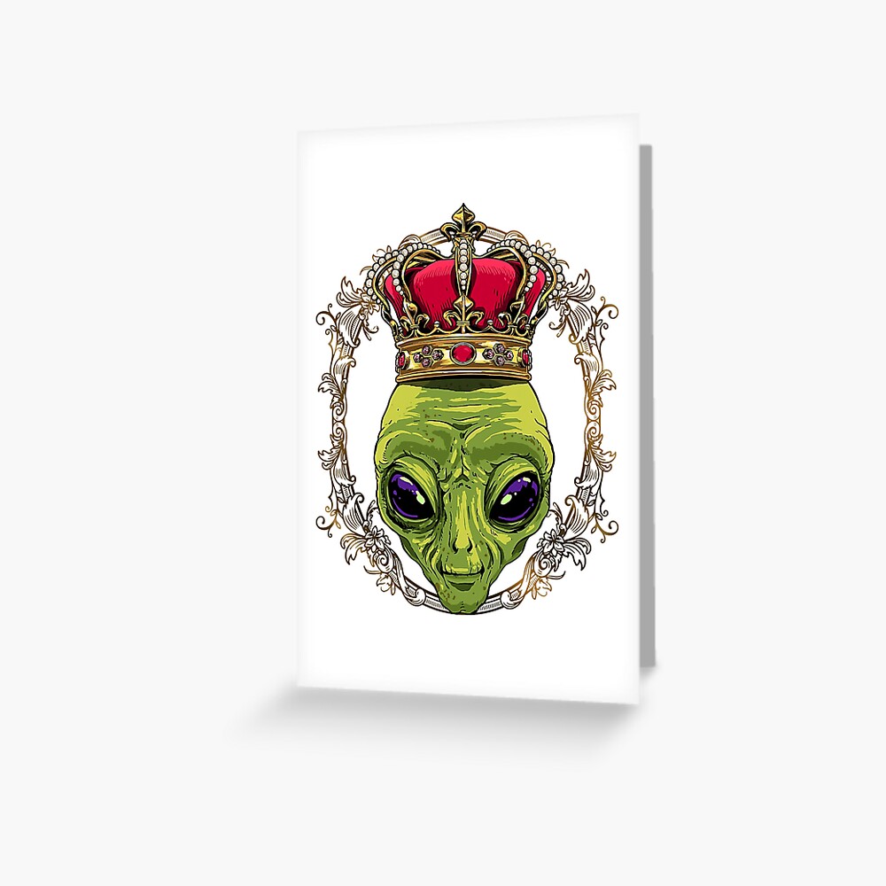 "King Alien Wearing Crown - Queen Alien" Greeting Card by FidelmaAnder ...