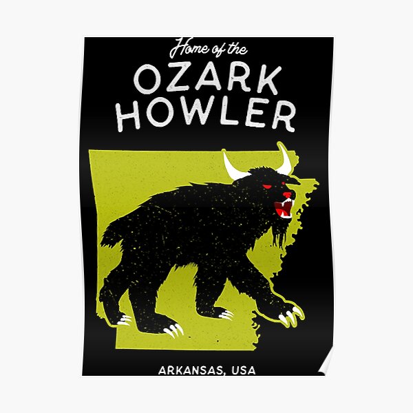 "Home of the Ozark Howler - Arkansas, USA Cryptid " Poster by ...