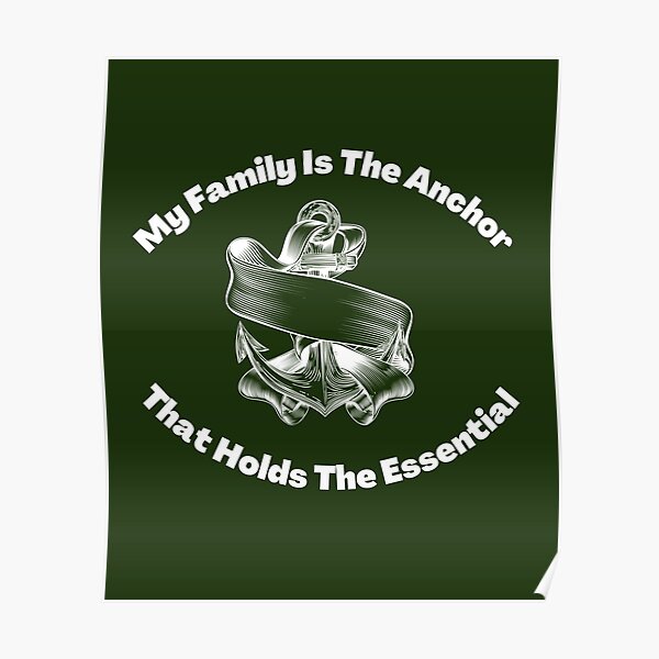 "Family Is The Anchor That Tolds Essentia" Poster for Sale by ...