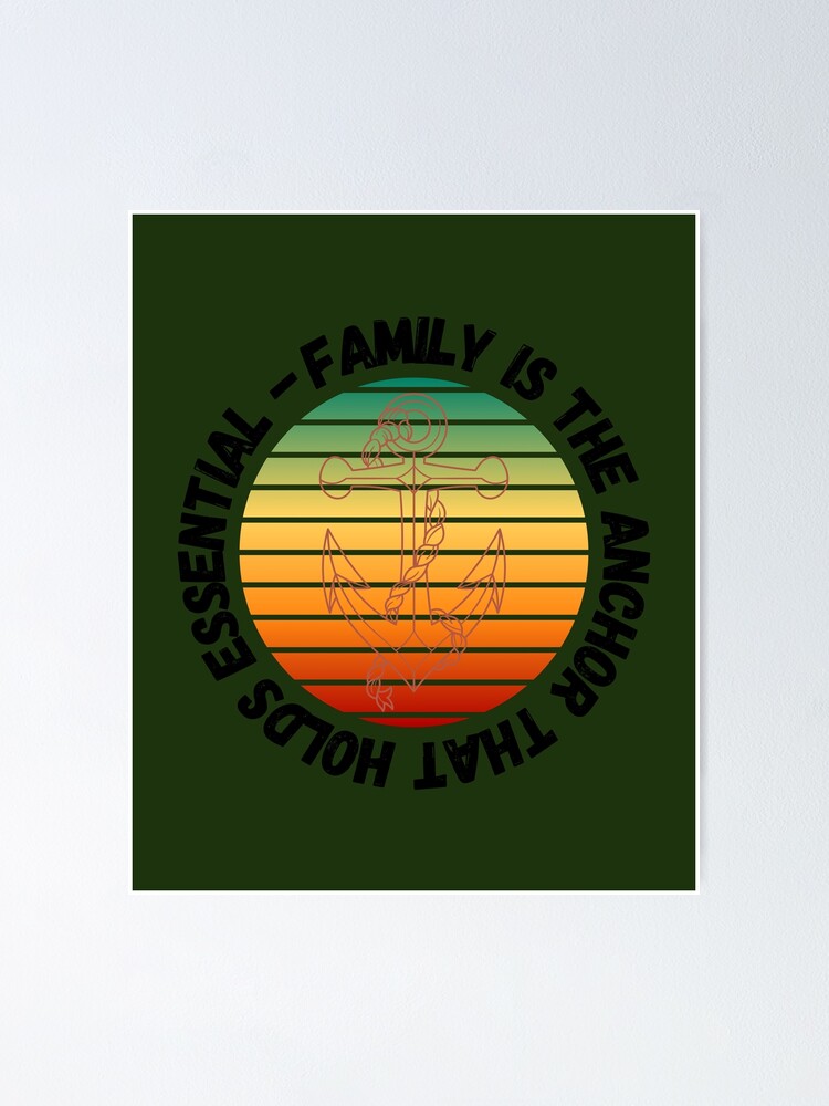 "Family Is The Anchor That Tolds Essentia" Poster for Sale by ...