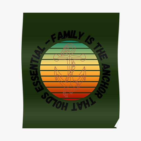 "Family Is The Anchor That Tolds Essentia" Poster for Sale by ...