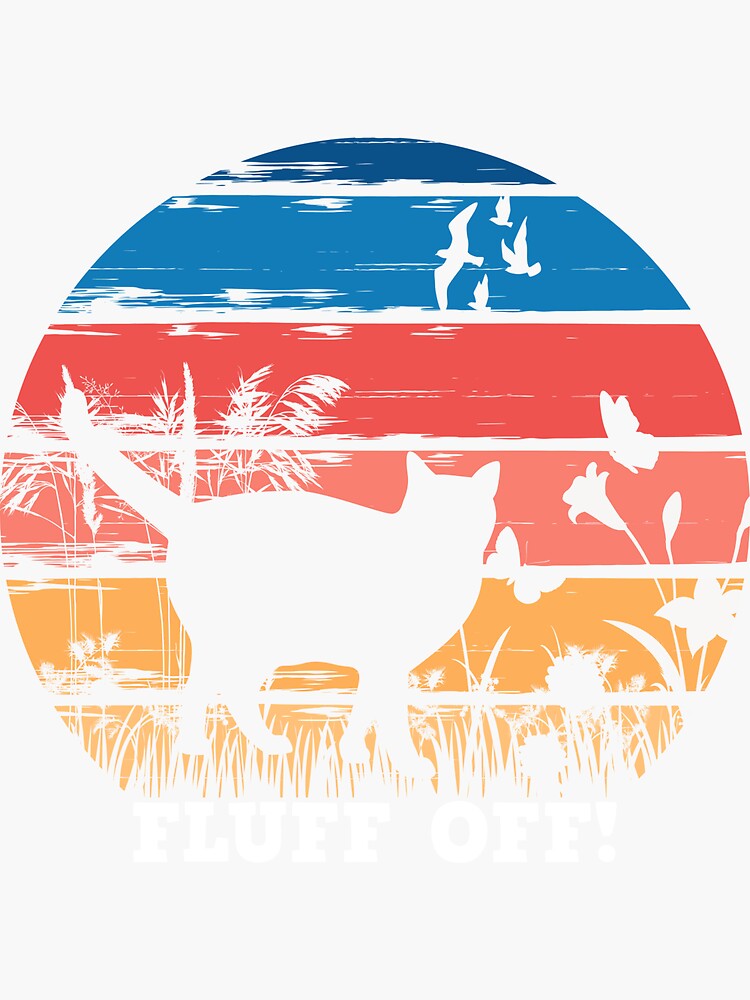 "fluff off cat" Sticker by frody | Redbubble