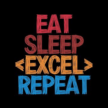 "Eat Sleep Excel Repeat - Funny Retro Vintage Colors Typography Satire ...