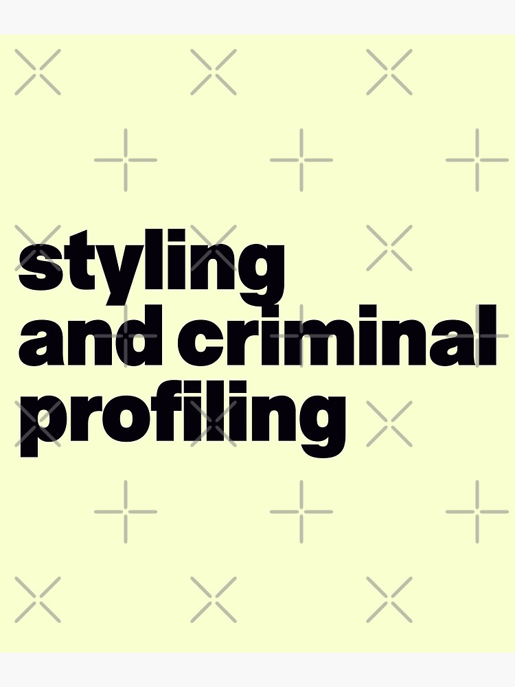 "styling and criminal profiling" Poster for Sale by tahaayoub | Redbubble