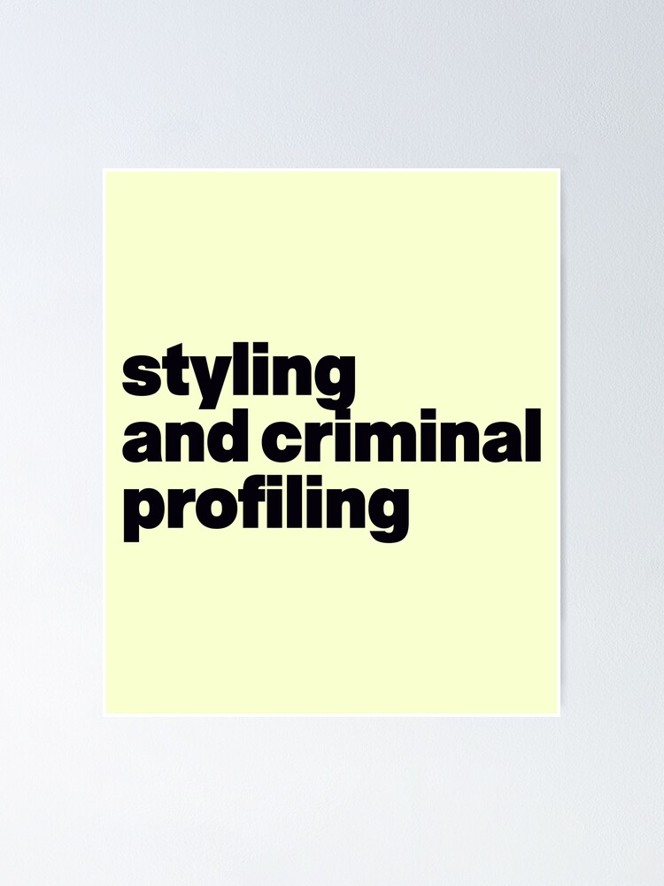 "styling and criminal profiling" Poster for Sale by tahaayoub | Redbubble