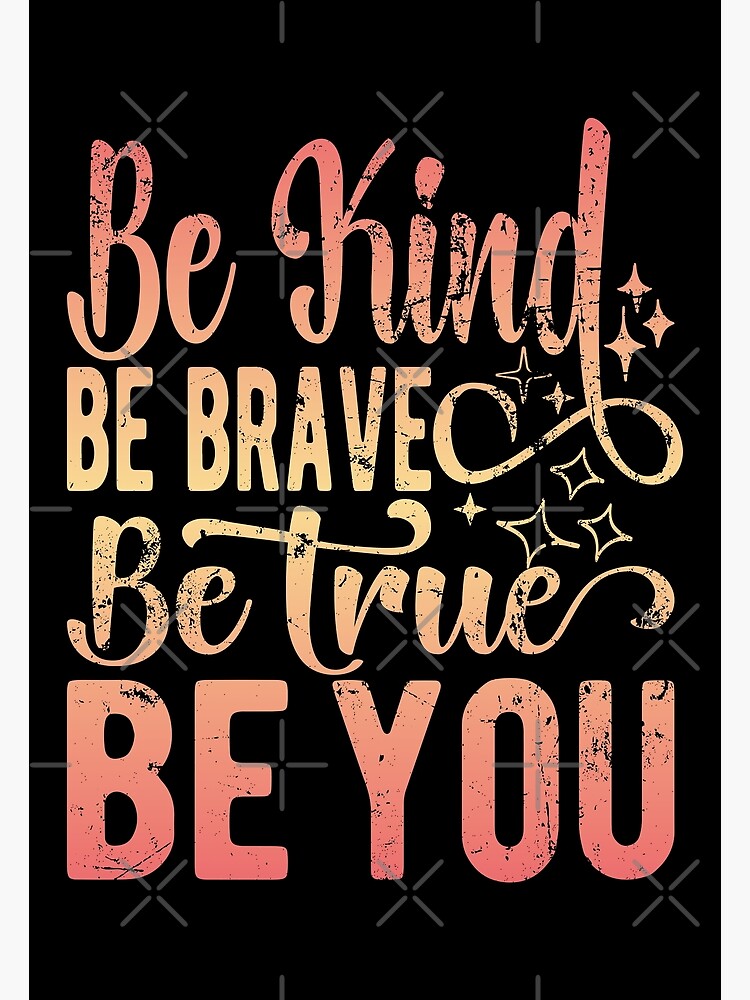 "Cute be kind be brave be true be you" Poster for Sale by samah82 ...