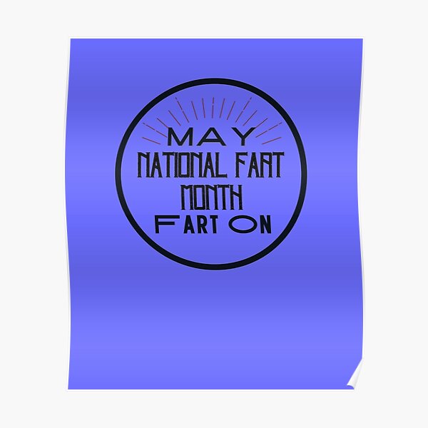 "May National Fart Month Fart On Farting Humor" Poster for Sale by ...