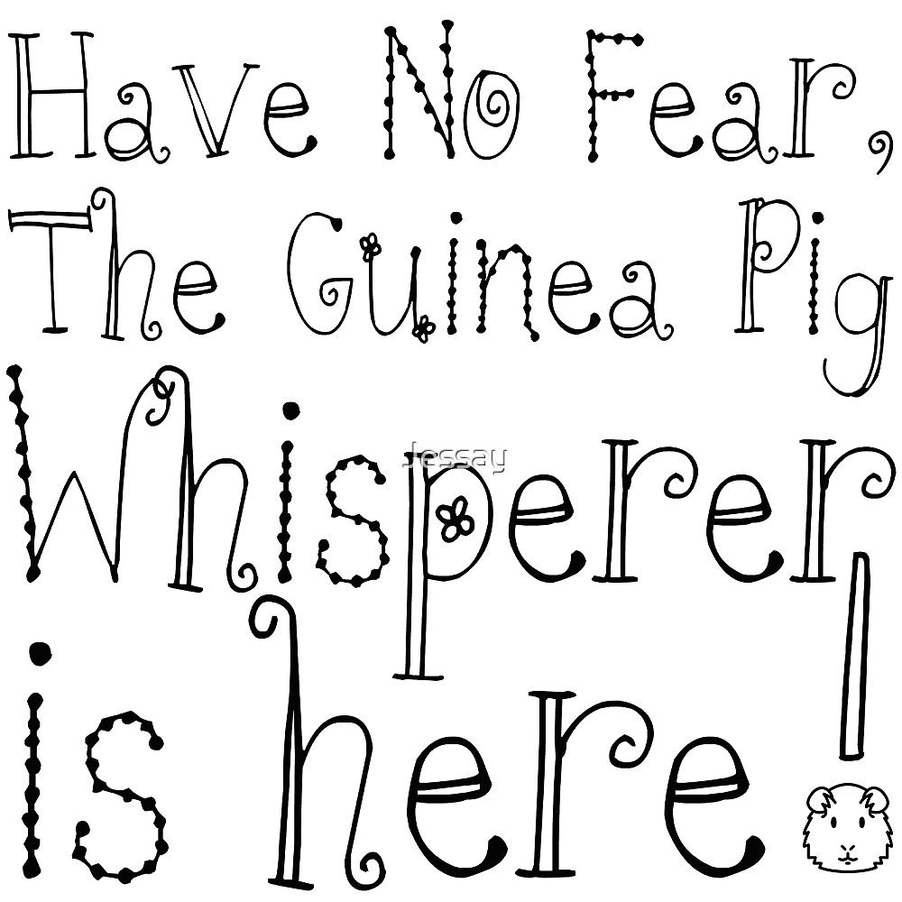 "Have No Fear the Guinea Pig Whisperer is Here!" by Jessay | Redbubble