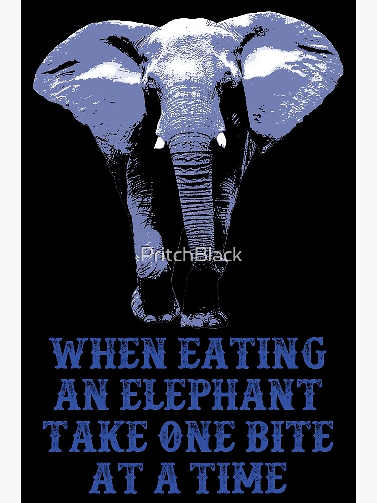 "Eating An Elephant" Poster for Sale by PritchBlack | Redbubble