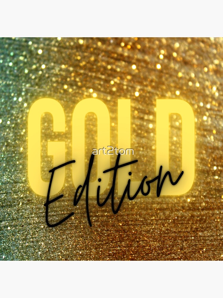 "gold edition" Sticker by art2tom | Redbubble