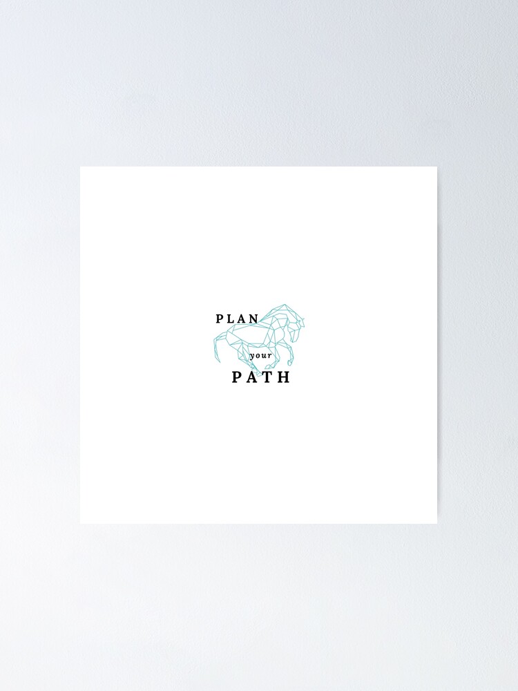 "Plan Your Path " Poster for Sale by Nickky66 | Redbubble