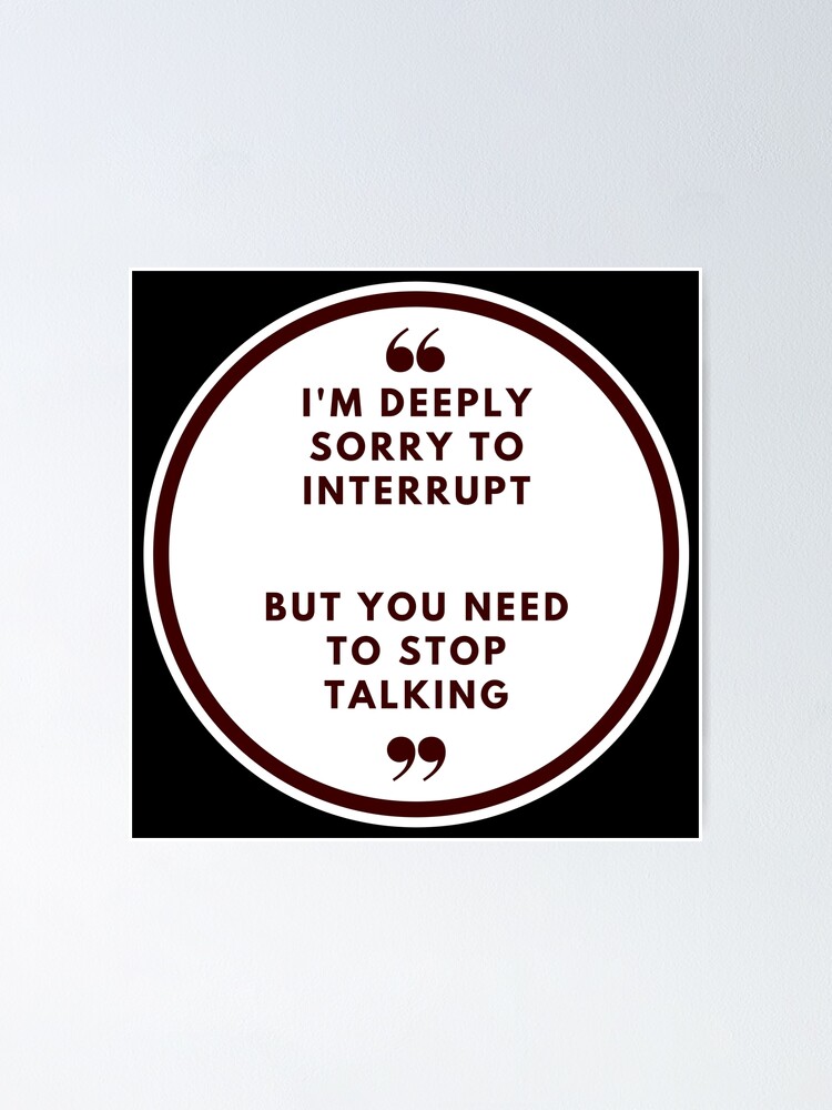 "I'm Deeply Sorry To Interrupt But You Need To Stop Talking - Funny ...
