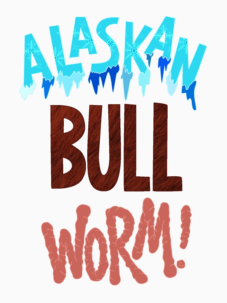 "The Alaskan Bull Worm" T-shirt by Pokimation | Redbubble