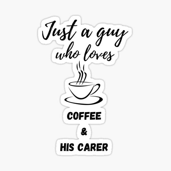 "Just a guy who loves his coffee n carer!" Sticker by TheDementiaLab ...
