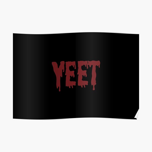 "Yeet Blood Drip" Poster for Sale by GrapesinyoButt | Redbubble