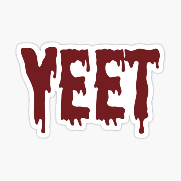 "Yeet Blood Drip" Sticker by GrapesinyoButt | Redbubble
