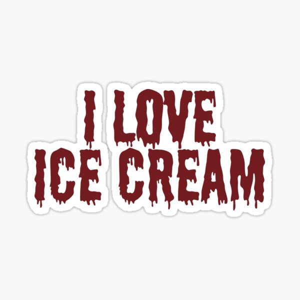 "I love Ice Cream Blood Drip" Sticker by GrapesinyoButt | Redbubble