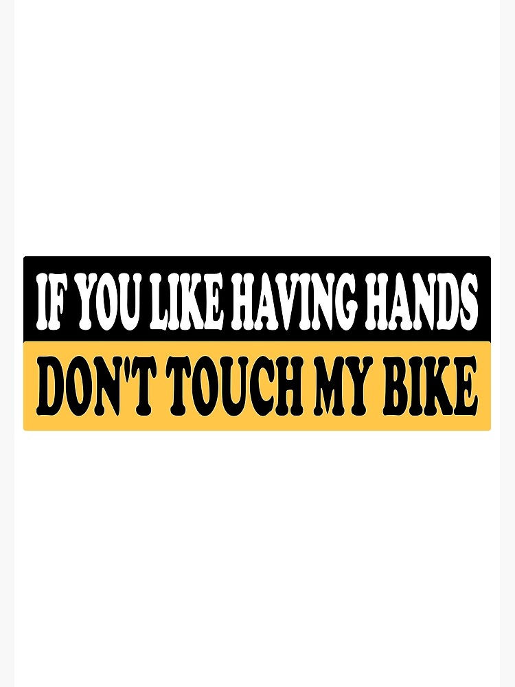 "Dont touch my bike funny biker Essential Sticker" Art Print for Sale ...