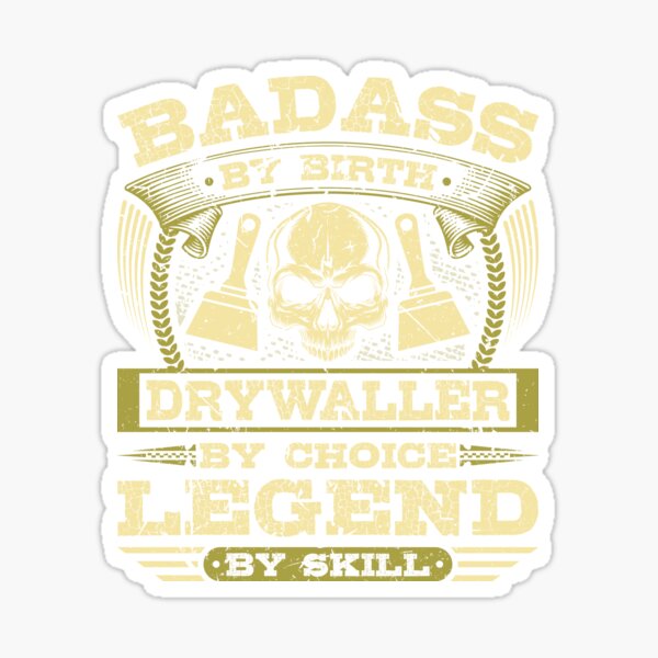 "Badass Drywaller Legend By Skill Home Renovation Contractor" Sticker ...