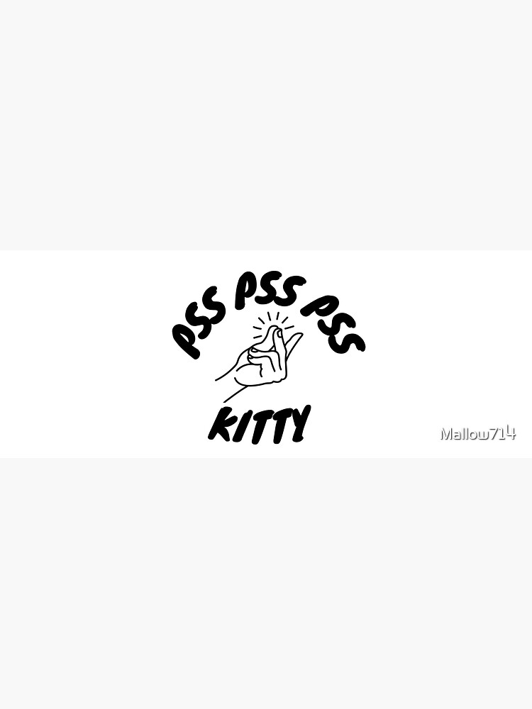 "pss pss pss kitty" Sticker by Mallow714 | Redbubble