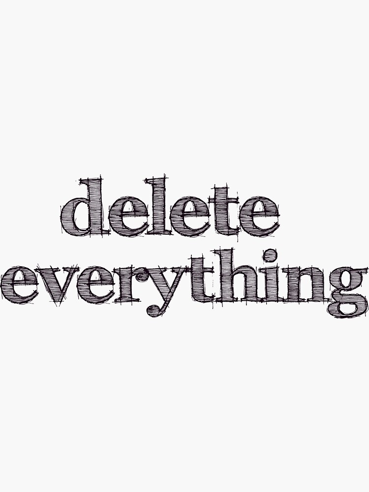 "Delete Everything" Sticker for Sale by Lyngianni | Redbubble