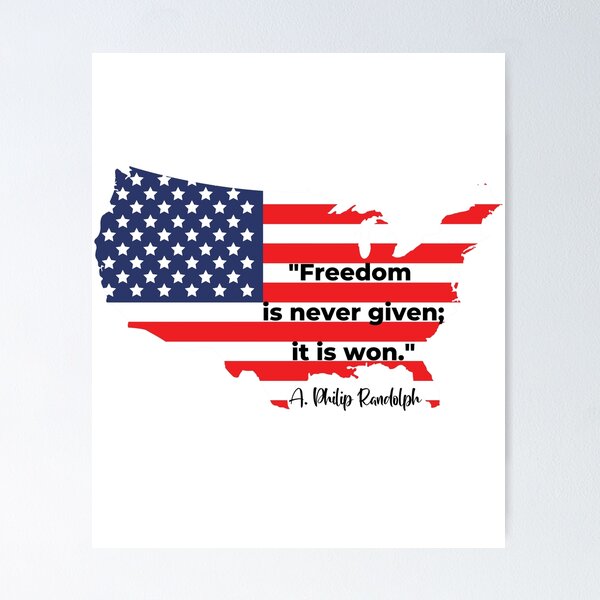 "Freedom is never given; it is won." A Philip Randolph" Poster for Sale ...