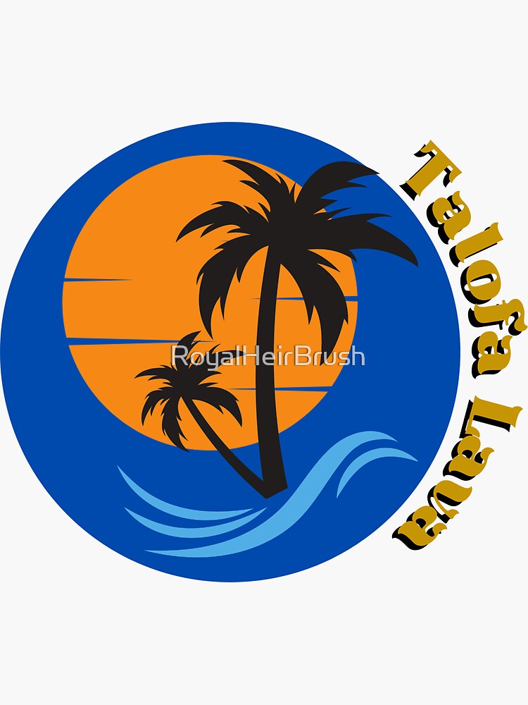 "Talofa Lava High Tide" Sticker for Sale by RoyalHeirBrush | Redbubble