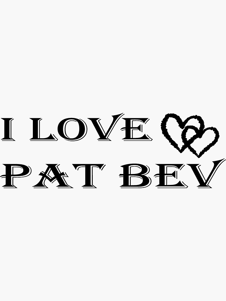 "I Love Pat Bev" Sticker by rosalina21 | Redbubble