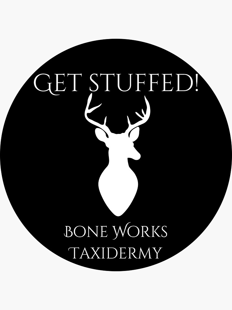 "Get stuffed! Bone Works Taxidermy" Sticker by BoneWorks | Redbubble