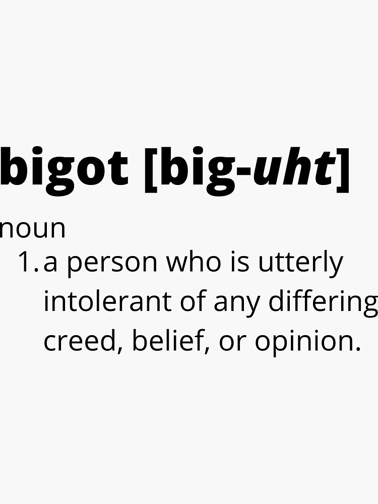 "Bigot" Sticker for Sale by JDFunTees | Redbubble