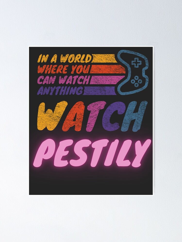 "Watch Pestily twitch streamer youtuber" Poster by SRanabhat | Redbubble