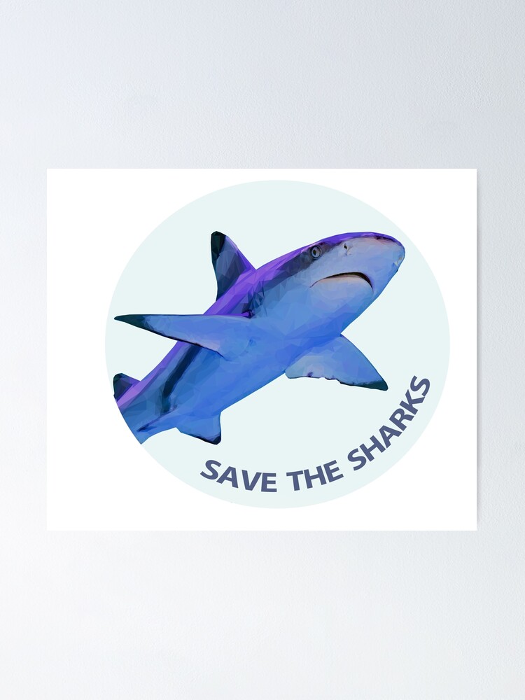 "Save The Sharks" Poster for Sale by LazySueCreation | Redbubble
