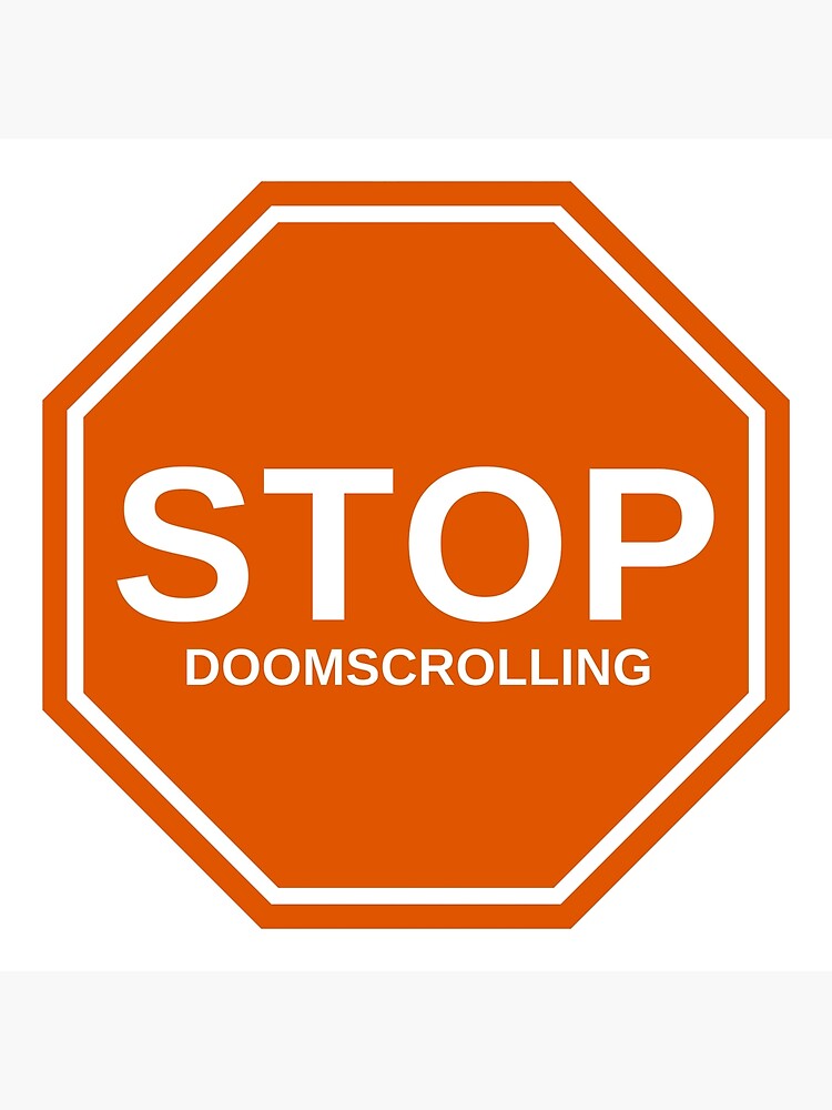 "Stop Doomscrolling" Poster for Sale by StartStopSign | Redbubble