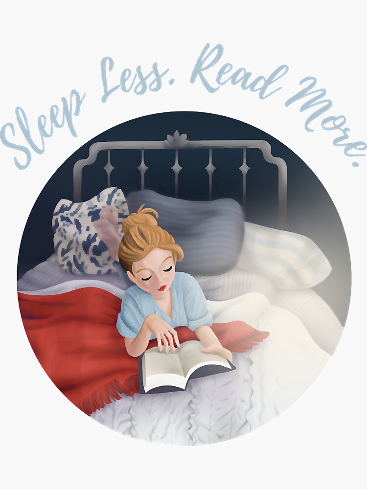 "Sleep Less. Read More. " Sticker by MelanieBu69665 | Redbubble